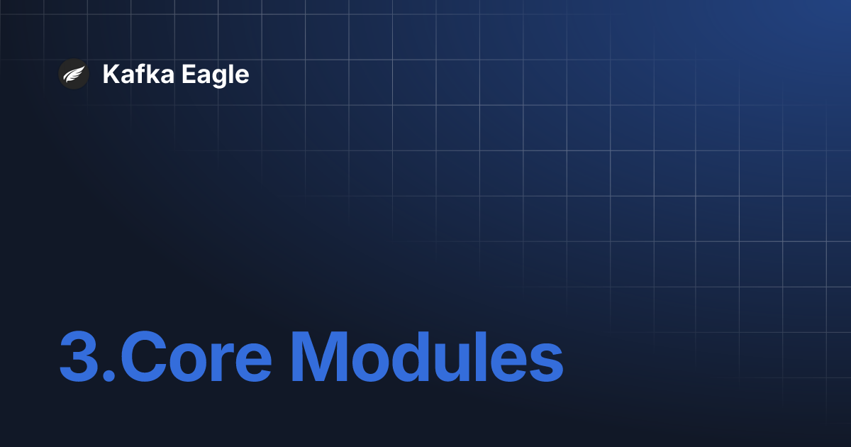 3.Core Modules | Kafka Eagle