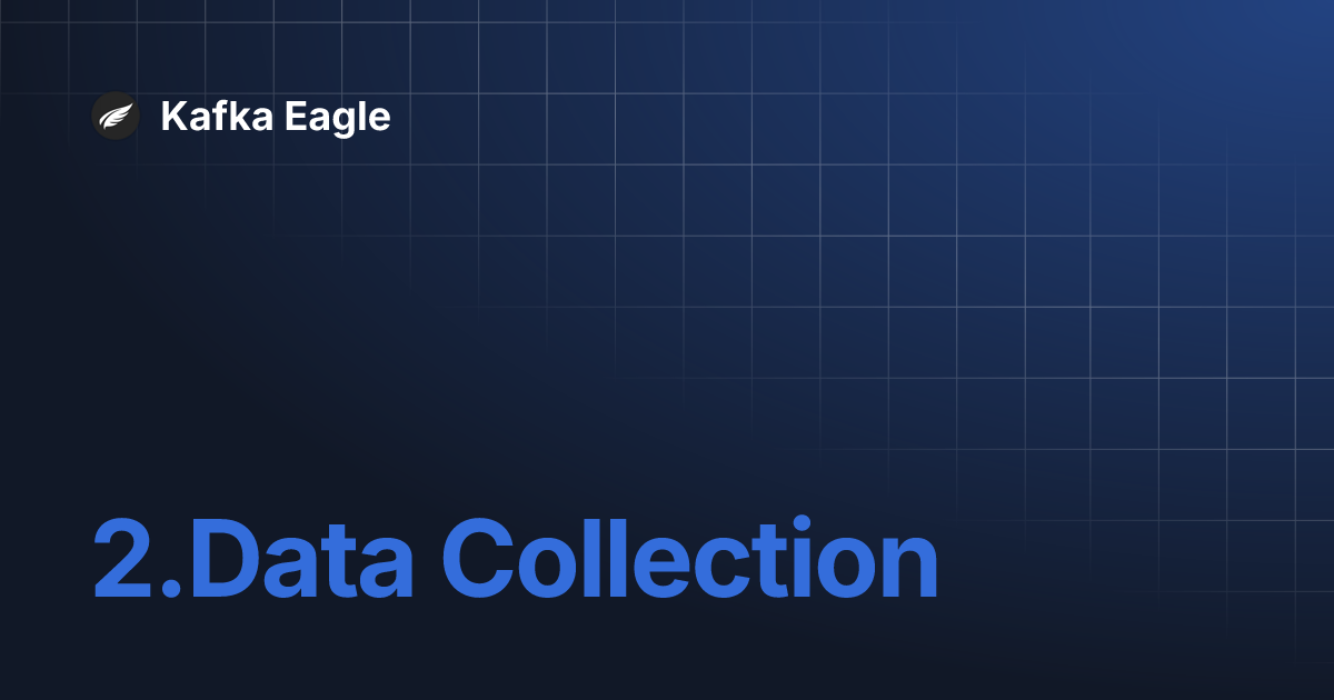 2.Data Collection | Kafka Eagle